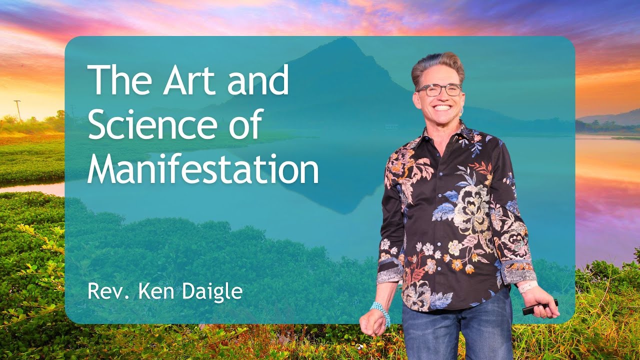 The Art and Science of Manifestation ~ W/ Rev. Ken Daigle (8/25/24 ...