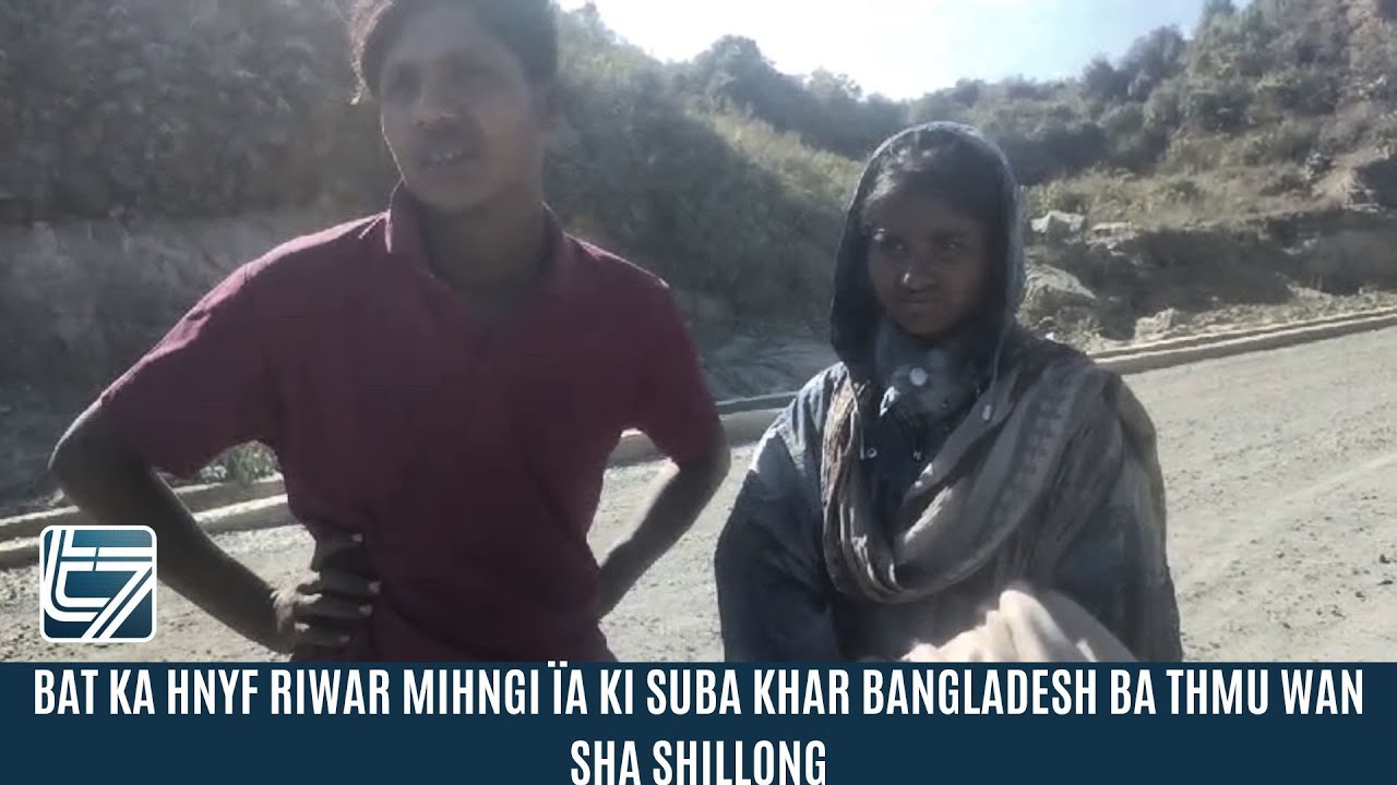 BAT KA HNYF RIWAR MIHNGI ÏA KI SUBA KHAR BANGLADESH BA THMU WAN SHA ...