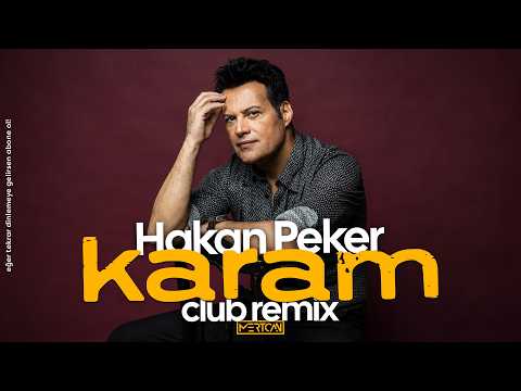 Hakan Peker - Karam I Mertcan Ai Club Remix #hakanpeker