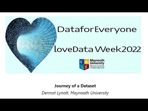 Love Data Week 2022: Journey of a Dataset, Dermot Lynott, Maynooth ...