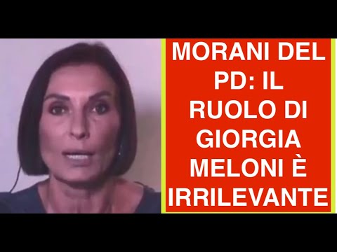 MORANI DEL PD: IL RUOLO DI GIORGIA MELONI È IRRILEVANTE - YouTube