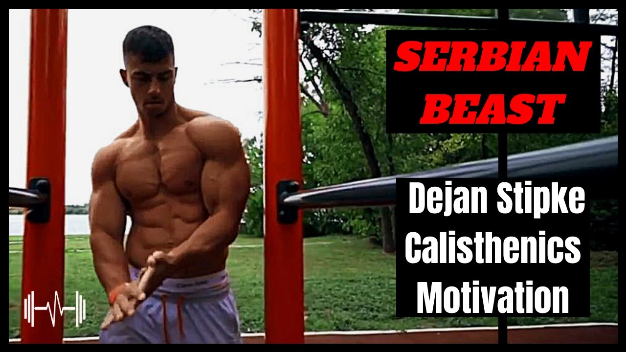 SERBIAN BEAST - Dejan Stipke Calisthenics Motivation 2021 - YouTube