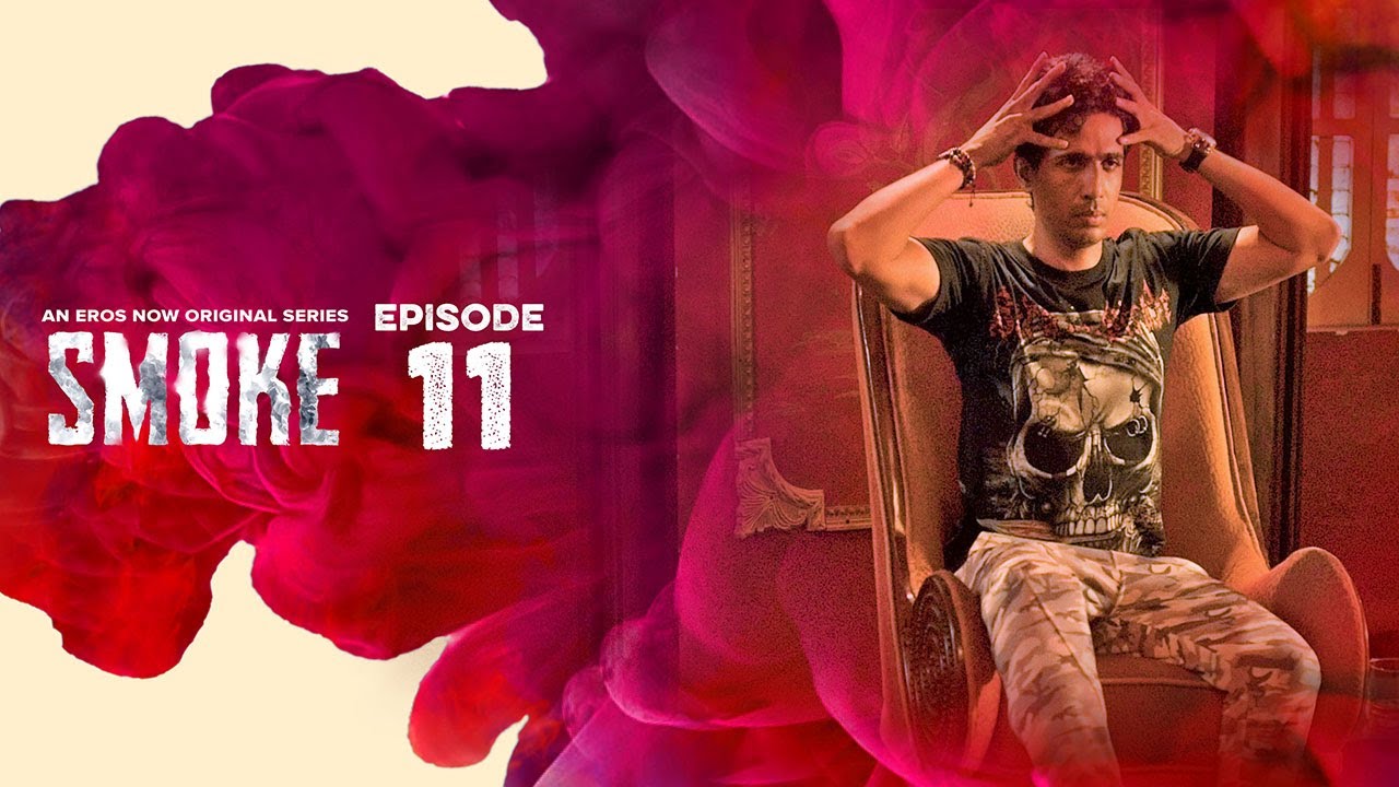 Smoke | Episode 11 | Jim Sarbh, Kalki Koechlin, Mandira Bedi, Gulshan ...