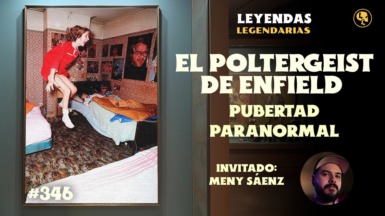 E346: El Poltergeist de Enfield: Pubertad Paranormal (con: Meny Saenz)