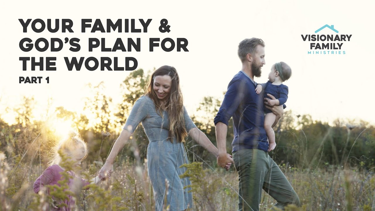 Your Family & God's Plan for the World, Part 1 - YouTube