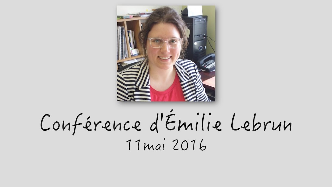 Conférence d'Émilie Lebrun - YouTube