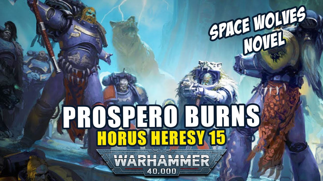 Prospero Burns | Horus Heresy 15 | Space Wolves | Warhammer 40K - YouTube