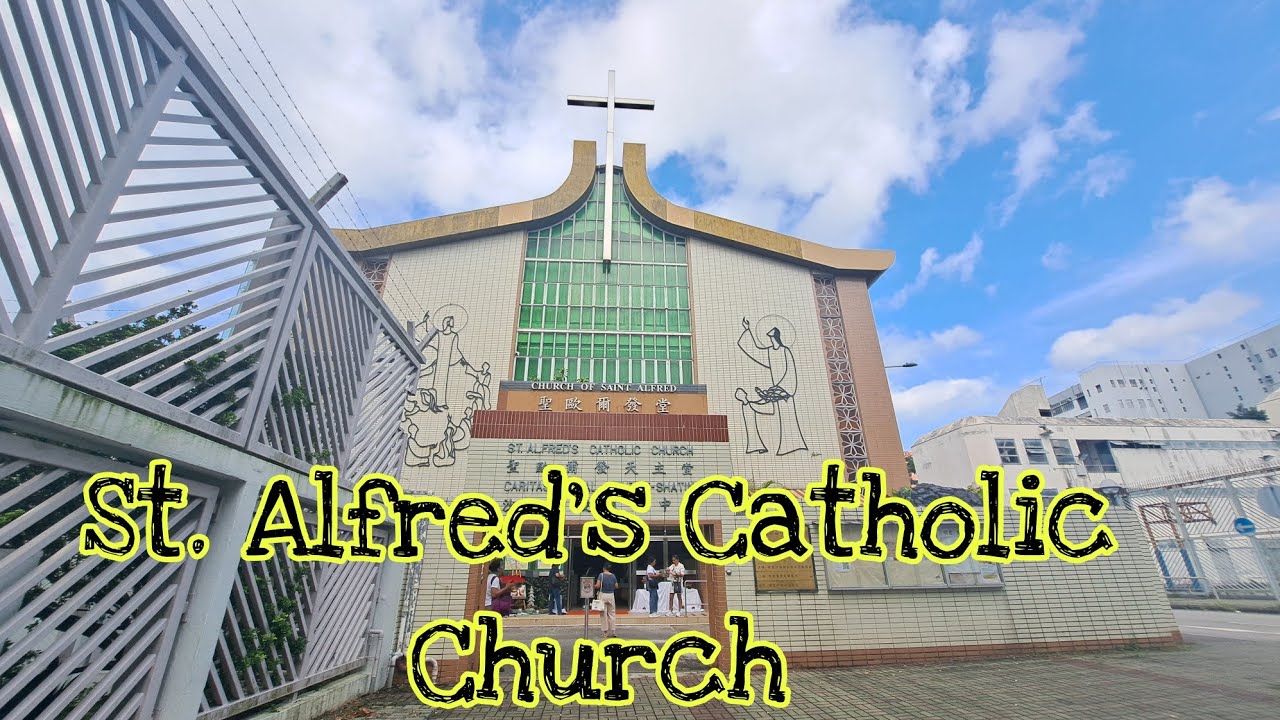 SAINT ALFRED CHURCH SHATIN HK | RIZA GOYO - YouTube