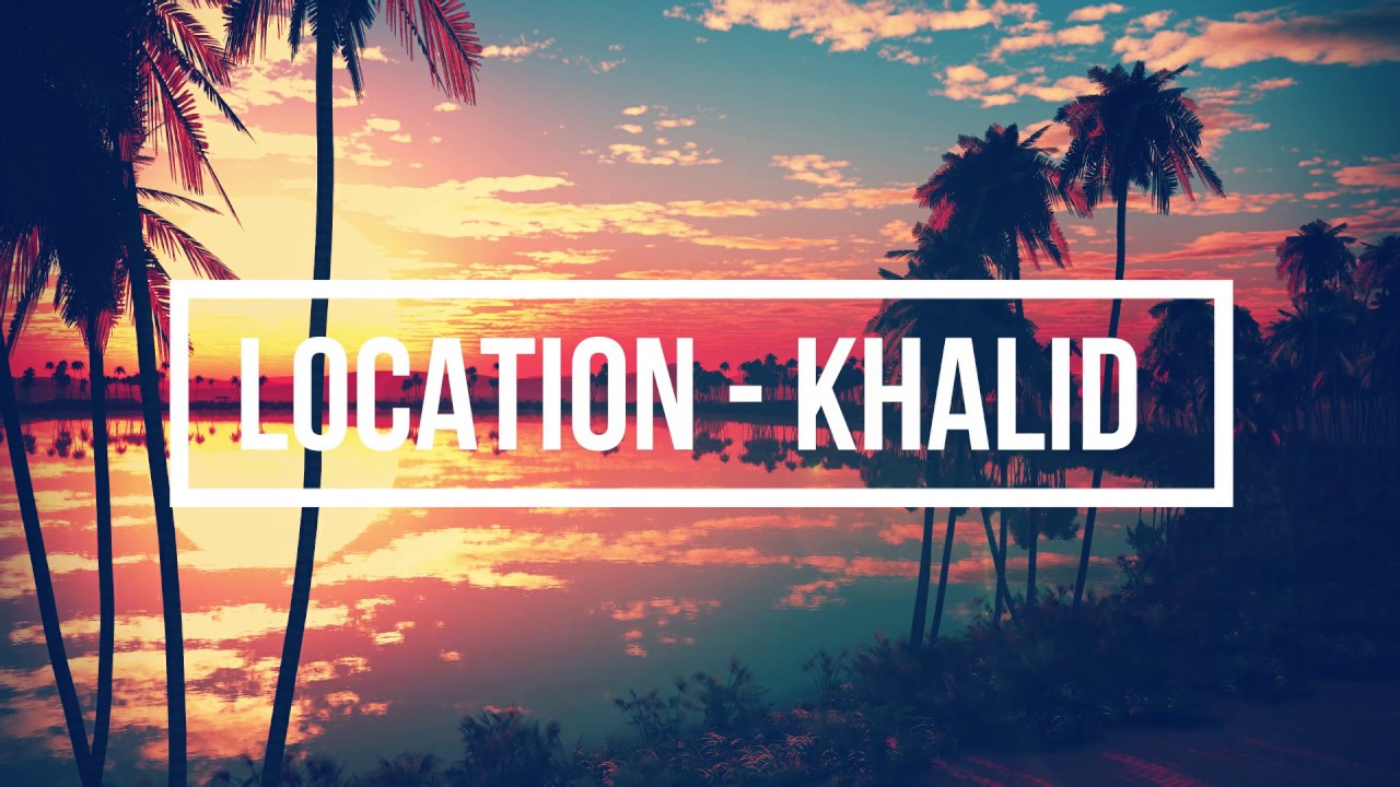 Khalid - Location (W/ Lyrics) - YouTube