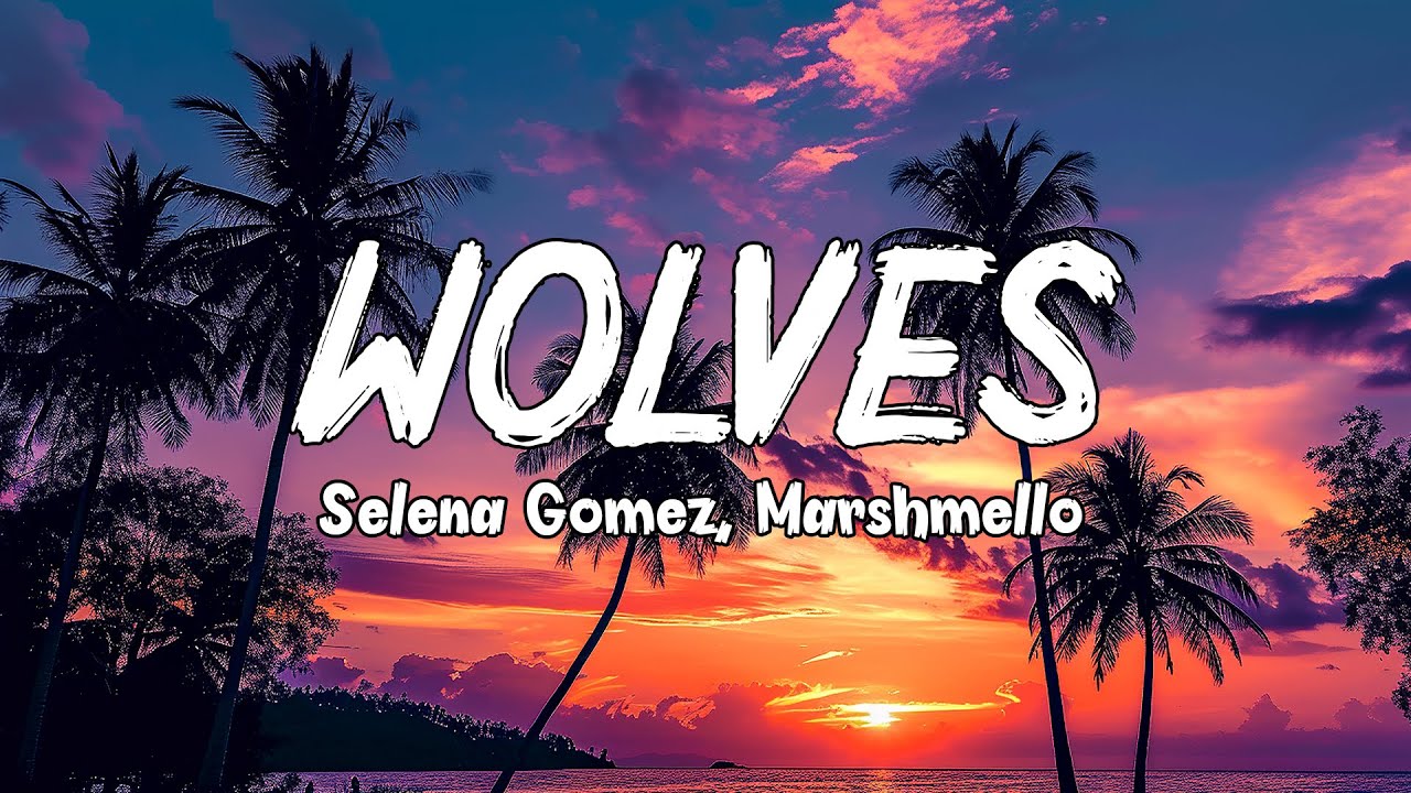Selena Gomez, Marshmello - Wolves (Lyrics) - YouTube