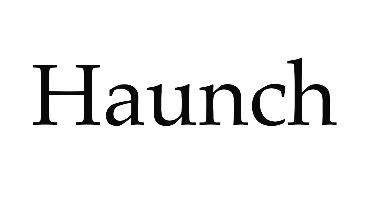 How to Pronounce Haunch - YouTube
