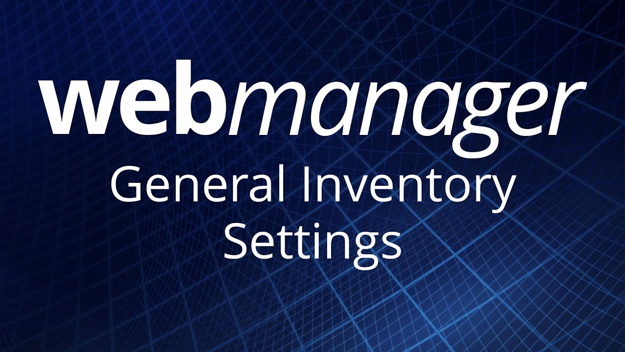 General Inventory Settings | WebManager - YouTube
