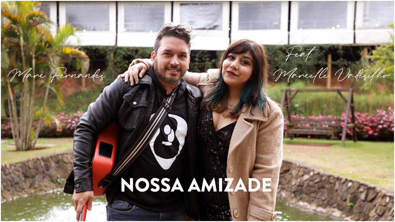 Nossa Amizade - Marc Fernandes Feat. Marcelle Vadesilho