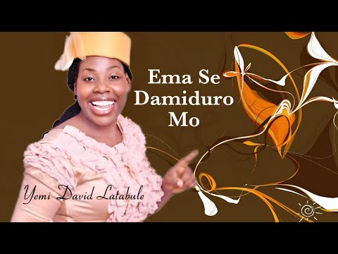 Ema Se Damiduro Mo - Yemi David Latabule - YouTube