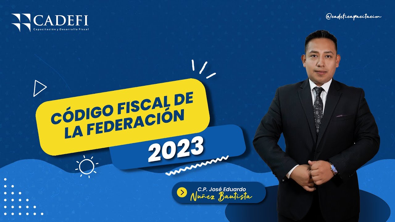 CÓDIGO FISCAL DE LA FEDERACIÓN 2023 - YouTube