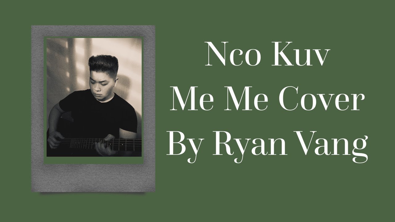 Nco Kuv Me Me Cover by Ryan Vang - YouTube