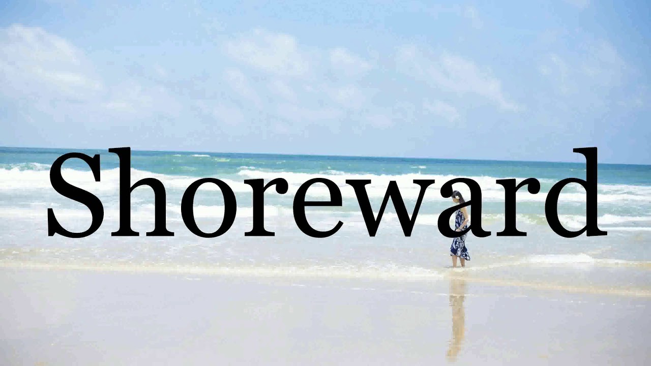How To Pronounce Shoreward🌈🌈🌈🌈🌈🌈Pronunciation Of Shoreward - YouTube