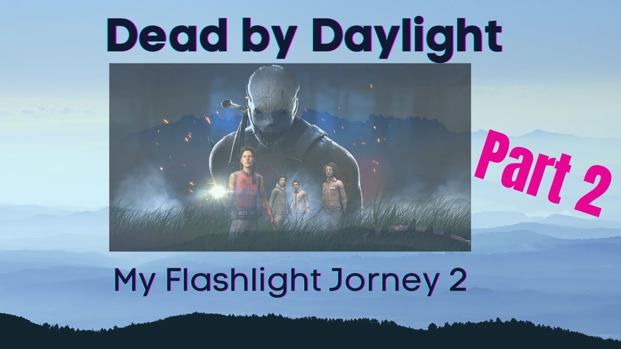 DBD - My flashlight journey 2 - YouTube