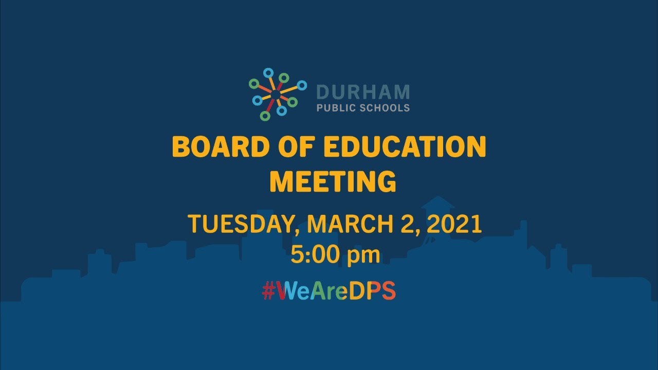 Durham Public Schools Board of Education Meeting March 2 , 2021 5:00 PM ...