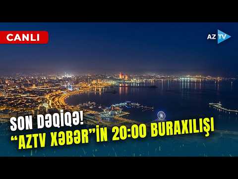 SON DƏQİQƏ məlumatlarını çatdırırıq – “AzTV Xəbər”in 20:00 buraxılışı efirdədir