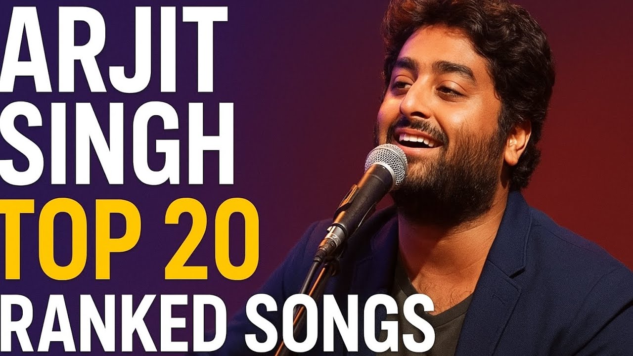 Arijit Singh Top 20 Ranked Songs | Best Hits of All Time (2010–2025 ...