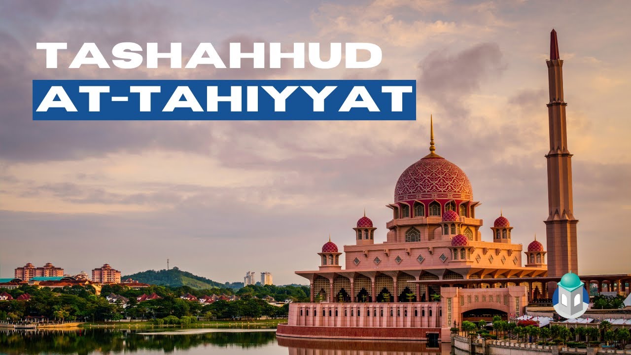 Tashahhud at-Tahiyyat - YouTube