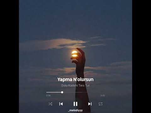 Dolu Kadehi Ters Tut - Yapma N'olursun