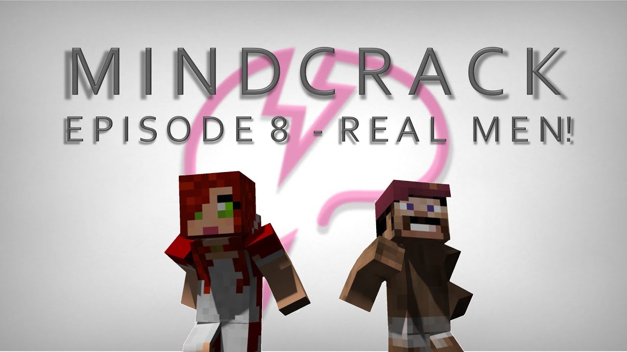 MINDCRACK: Episode 8 "Real Men" - YouTube