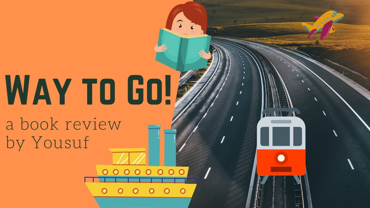 Way to Go - A Book Review by Yousuf - YouTube