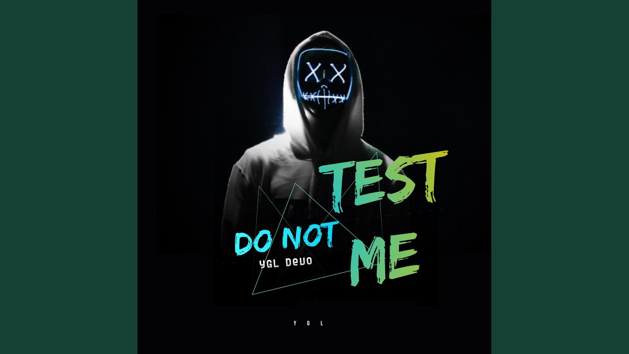 Do Not Test Me - YouTube