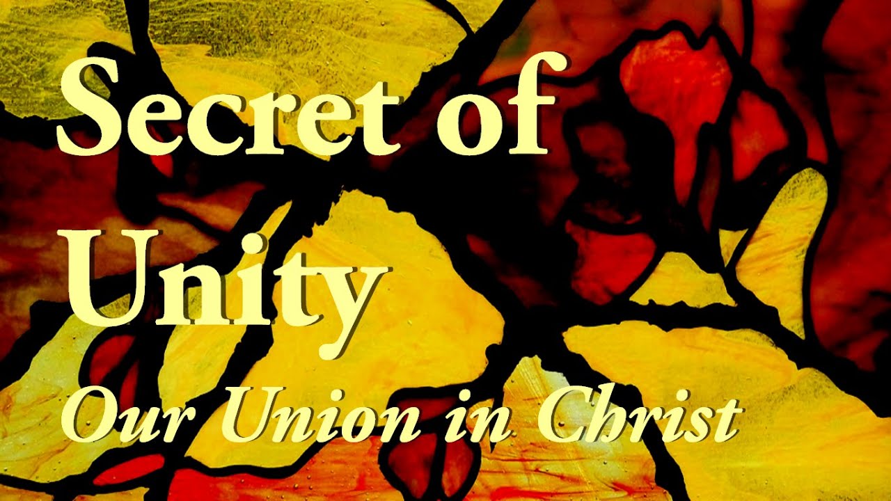 Secret Of Unity [Jn 17:21]Our Union with Christ | Today’s Bible ...