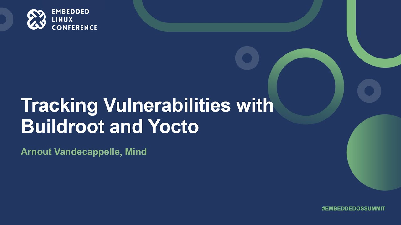 Tracking Vulnerabilities with Buildroot and Yocto - Arnout ...