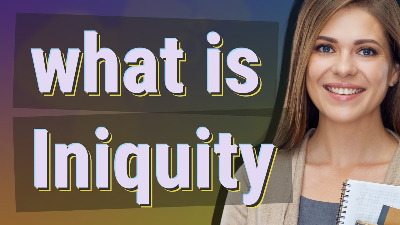 Iniquity | meaning of Iniquity - YouTube