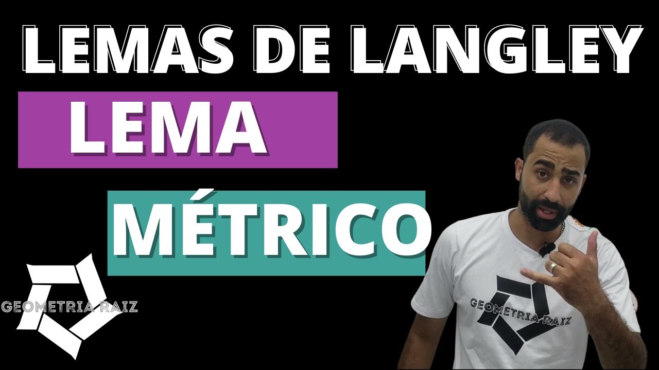 LEMAS DE LANGLEY | LEMA MÉTRICO | CONSTRUÇÃO AUXILIAR NÃO PRECISA DE ...