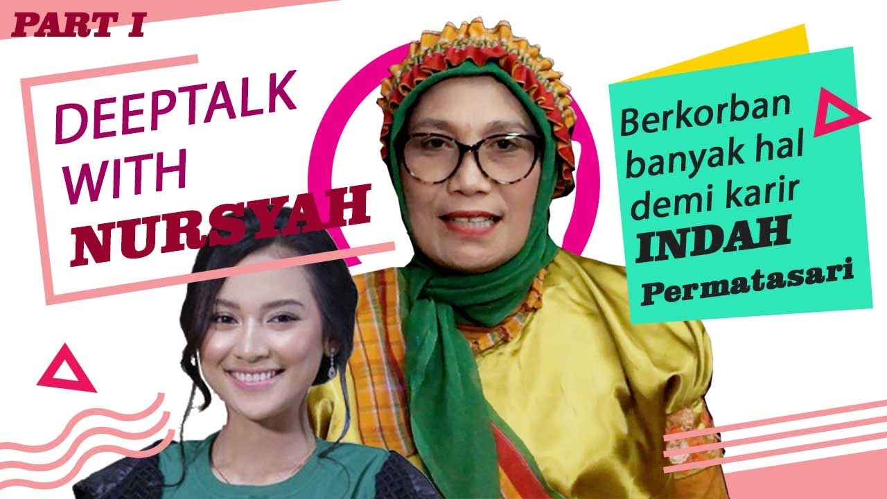 VIRAL...!!! DEEPTALK WITH BUNDA NURSYAH (PART I); BERKORBAN BANYAK HAL DEMI KARIR INDAH ...