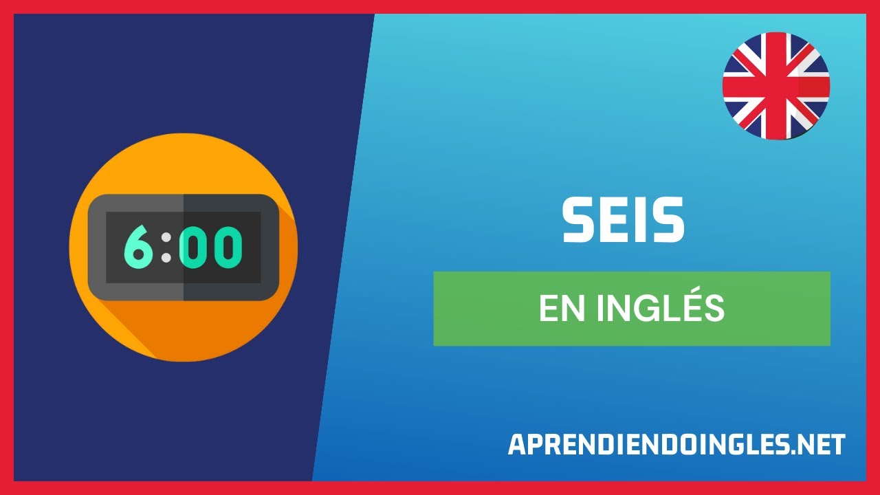 CÓMO se dice SEIS(HORA) en INGLÉS 2023 🚀 APRENDE A ESCRIBIR SIX O'CLOCK ...
