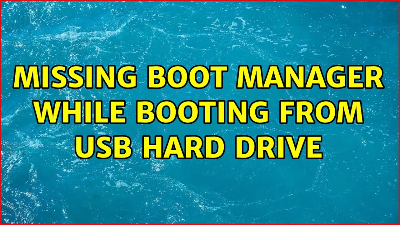 Missing boot manager while booting from USB hard drive (2 Solutions ...