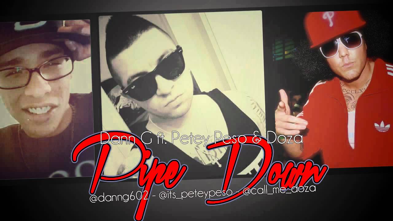 Pipe Down - Dann G ft. Petey Peso & Doza (Prod: Domeno) - YouTube