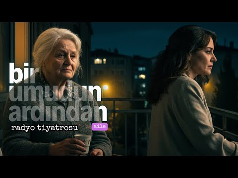 Bir Umudun Ardından — Duygusal Radyo Tiyatrosu #radyotiyatrosu