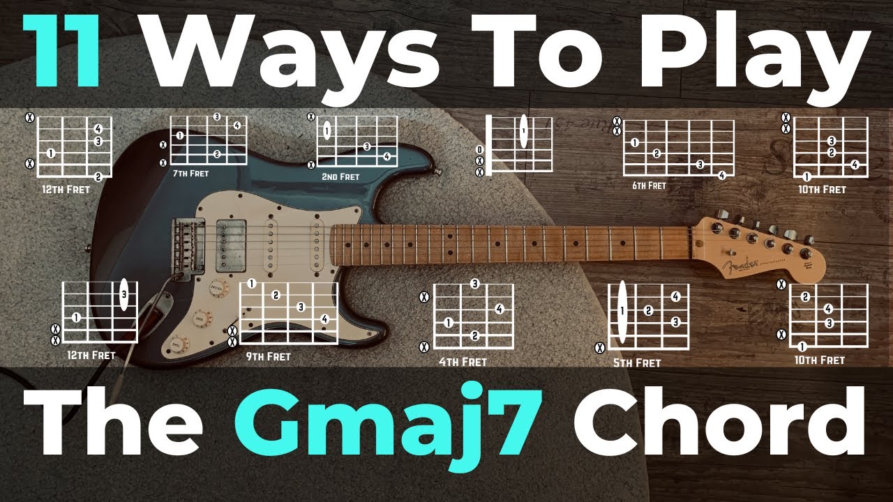 How To Play The Gmaj7 Guitar Chord - 11 Ways To Play Gmaj7 Along The ...