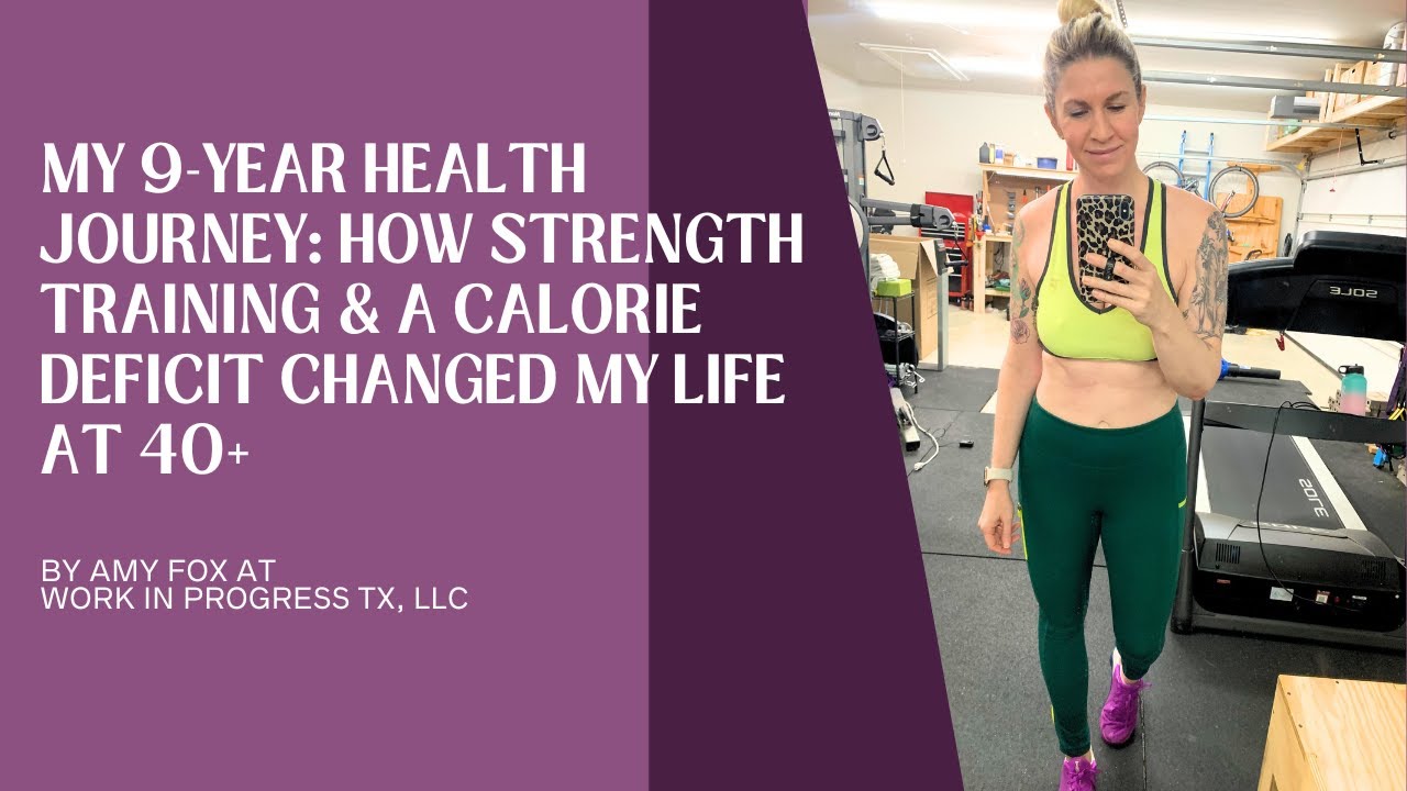 My 9-Year Health Journey: How Strength Training & a Calorie Deficit ...