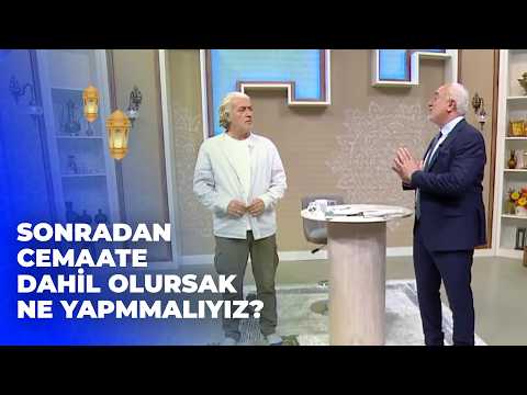 Cemaatle Olan Namaza Sonradan Dahil Olursak Kalan Rekatları Nasıl Tamamlayacağız |  Kalbe Düşenler