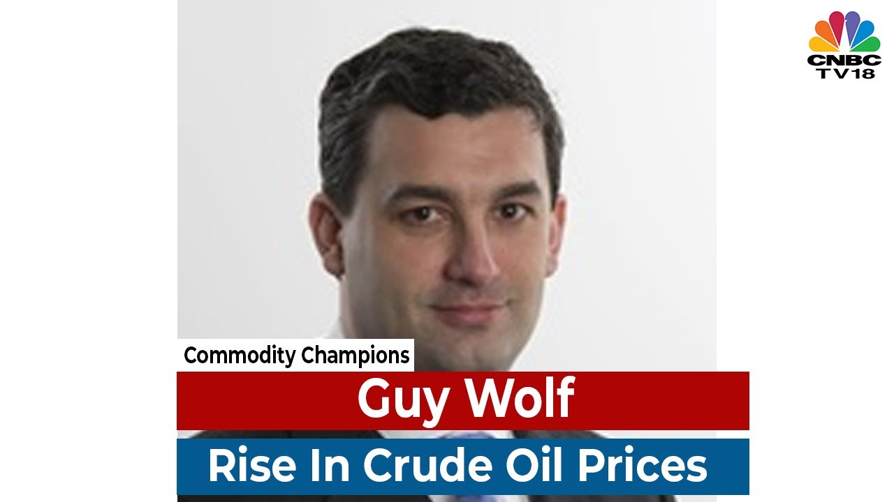 Guy Wolf Shares Views On Rising Crude Oil Prices | Commodity Champions ...