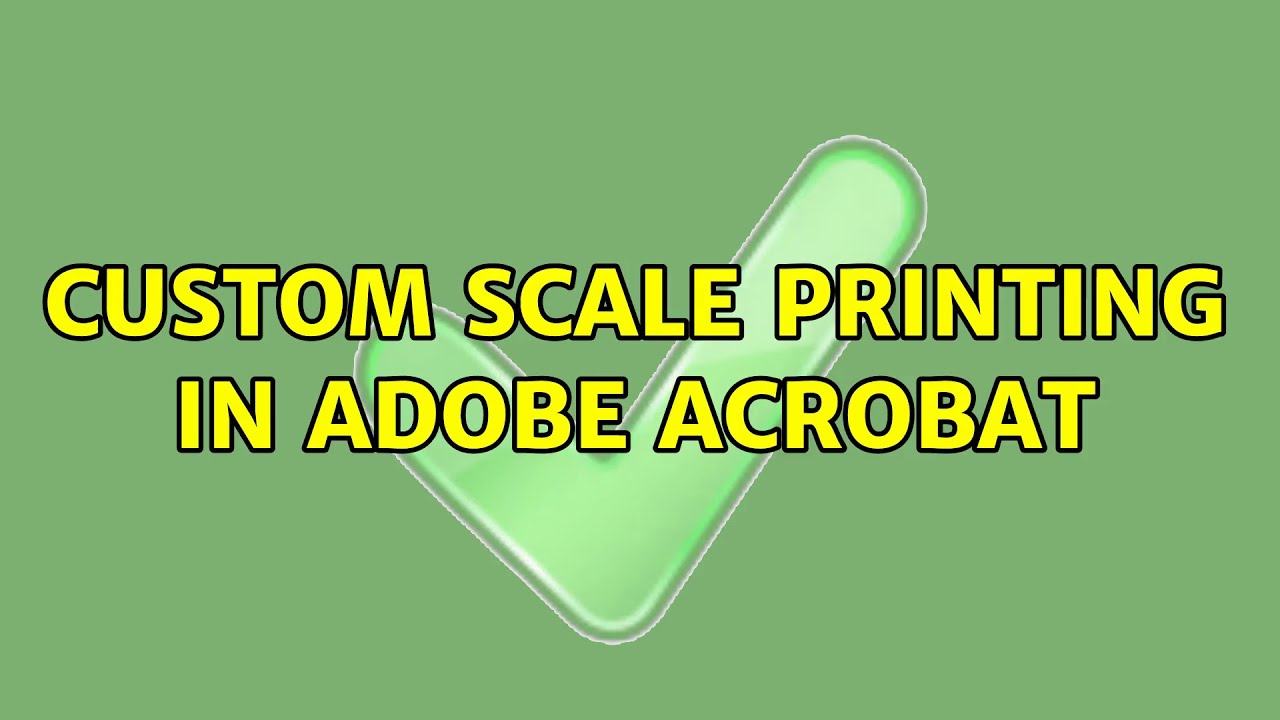Custom scale printing in Adobe Acrobat - YouTube