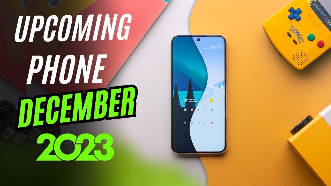 Top 5 UpComing Phones December 2023 || Latest upcoming Phones in ...