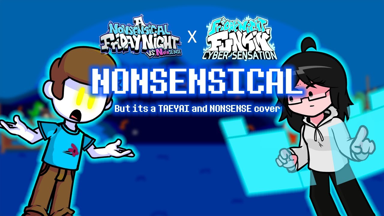 NONSENSICAL But Its a TAEYAI and NONSENSE Cover | FNF Vs Nonsense x Cyber Sensation - YouTube