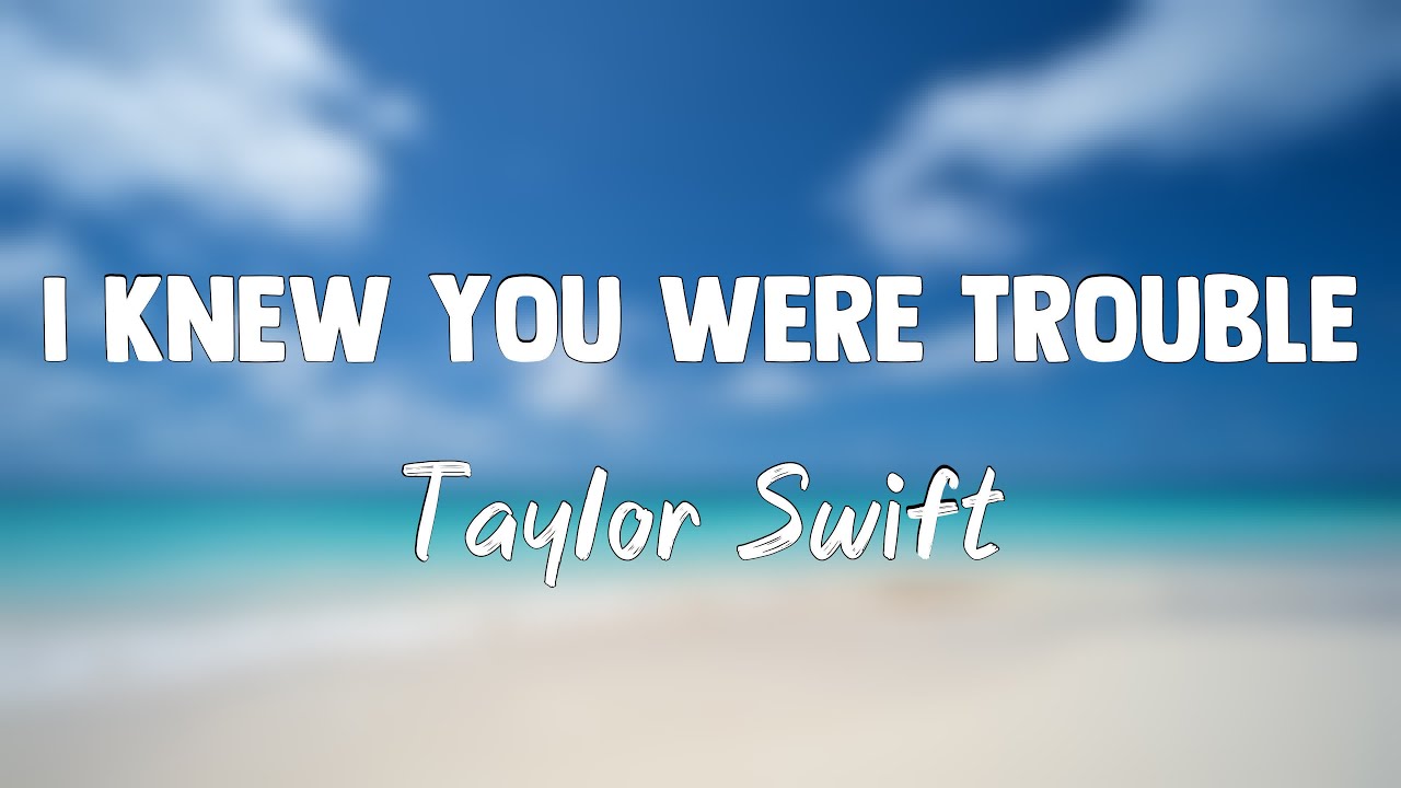 I Knew You Were Trouble - Taylor Swift(Lyrics)💰 - YouTube