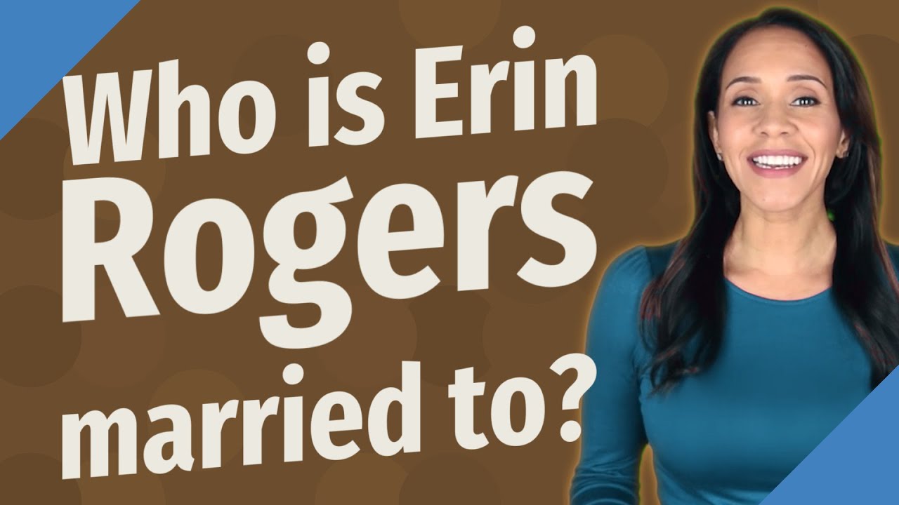 Who is Erin Rogers married to? - YouTube