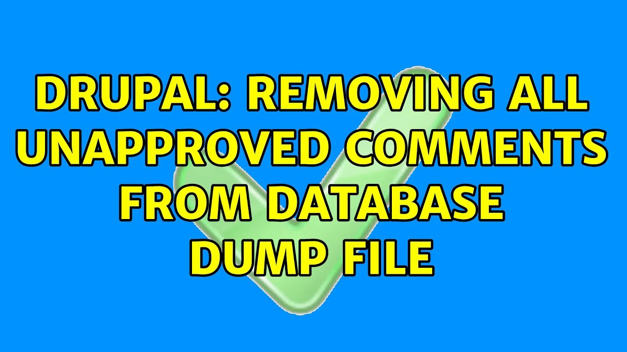 Drupal: Removing all unapproved comments from database dump file - YouTube