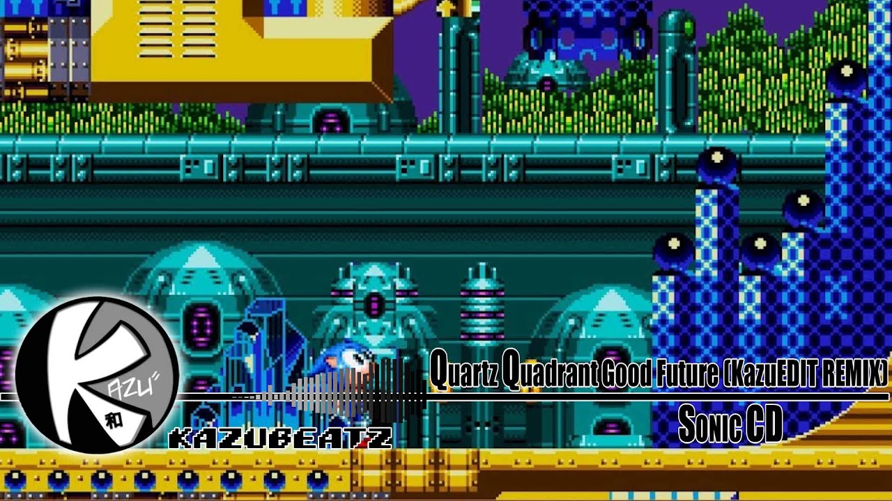 SONIC CD - Quartz Quadrant Good Future [KazuEDIT ReMix] - YouTube